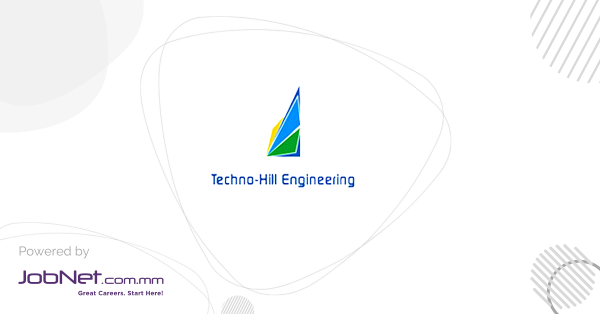 Techno-Hill Engineering Co.,Ltd Jobs in Myanmar | JobNet.com.mm