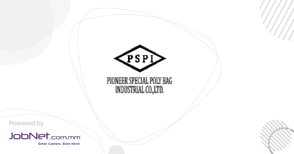 Pioneer Special Poly Bag Industrial Co.,Ltd Jobs in Myanmar | JobNet.com.mm