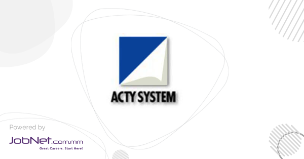 ACTY System Myanmar Co.,ltd Jobs in Myanmar | JobNet.com.mm