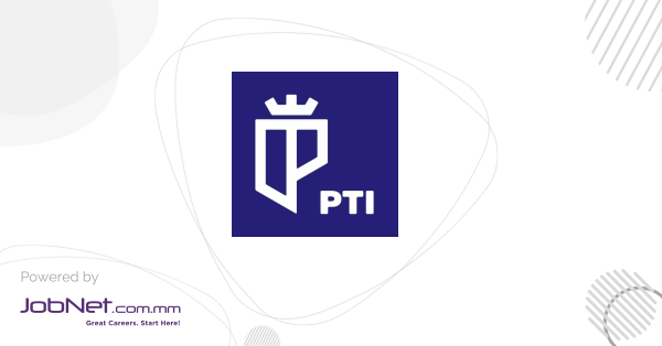 PTI Company Limited Jobs in Myanmar | JobNet.com.mm