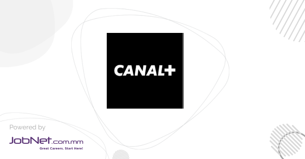 CANAL PLUS MYANMAR LIMITED Jobs in Myanmar | JobNet.com.mm