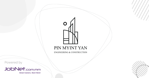 Pin Myint Yan Engineering & Construction Jobs in Myanmar | JobNet.com.mm