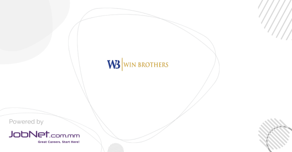 Win Brothers Group of Companies Limited Jobs in Myanmar | JobNet.com.mm