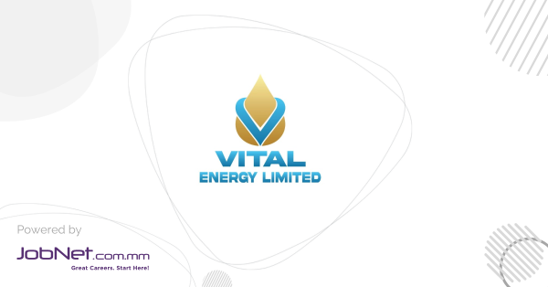 Vital Energy Limited Jobs in Myanmar | JobNet.com.mm