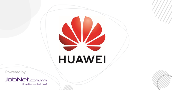 Huawei Technologies(Yangon) Co., Ltd. Jobs in Myanmar | JobNet.com.mm