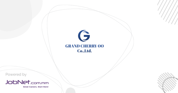 Grand Cherry Oo Co.,Ltd Jobs in Myanmar | JobNet.com.mm