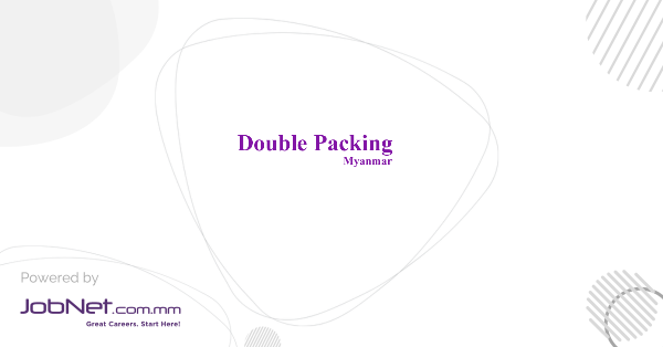 Double Packing Myanmar Jobs in Myanmar | JobNet.com.mm