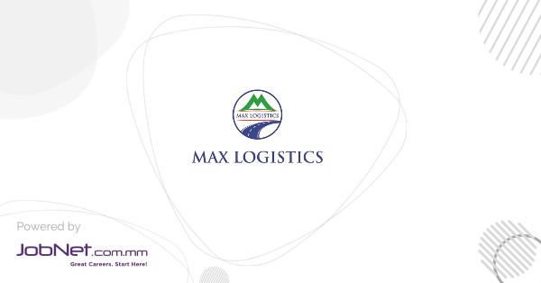 Max Logistic Co., Ltd Jobs in Myanmar | JobNet.com.mm