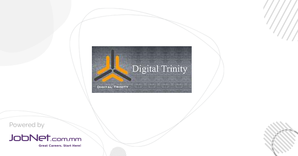 Digital Trinity Co., Ltd. Jobs in Myanmar | JobNet.com.mm