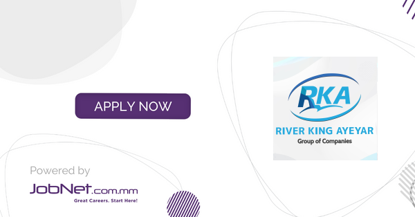 Sales & Marketing Manager (Property & Real Estate) | River King Ayeyar Group of Companies