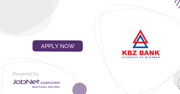 Center In-Charge(KBZPay Center-Mobile Center) | KBZ Bank